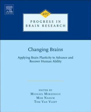 Changing Brains: Applying Brain Plasticity to Advance and Recover Human ...