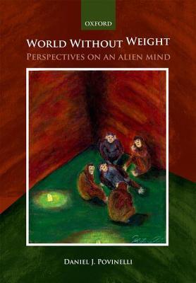 World Without Weight: Perspectives on an Alien Mind by Daniel J ...