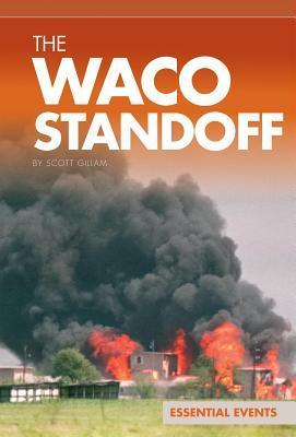 The Waco Standoff (Essential Events) by Scott Gillam | Goodreads