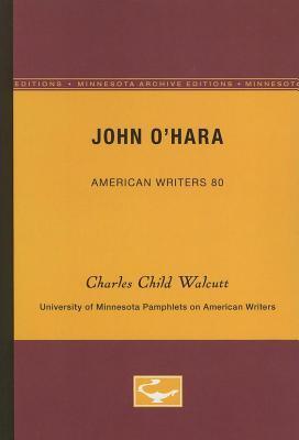 John O Hara - American Writers 80: University of Minnesota Pamphlets on ...