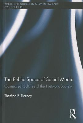 The Public Space of Social Media: Connected Cultures of the Network ...
