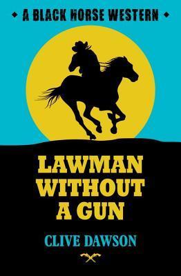 Lawman without a Gun by Clive Dawson | Goodreads