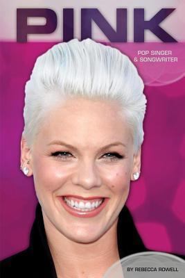 Pink: Pop Singer & Songwriter (Contemporary Lives) by Rebecca Rowell ...
