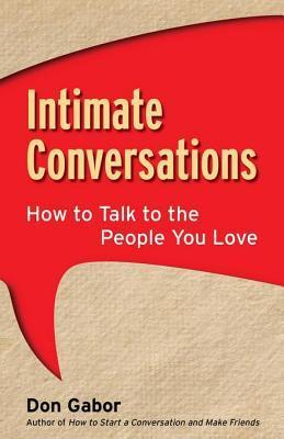Intimate Conversations: How to Talk to the People You Love by Don Gabor ...