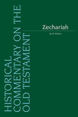 Zechariah (Historical Commentary on the Old Testament) by A. Wolters ...