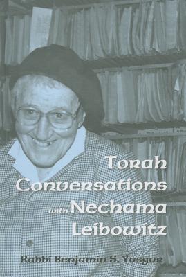 Torah Conversations with Nechama Leibowitz by Benjamin S. Yasgur ...