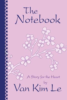 The Notebook: A Story for the Heart by Van Kim Le | Goodreads