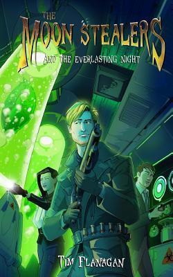 The Moon Stealers and The Everlasting Night by Tim Flanagan | Goodreads