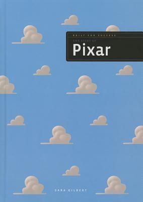 The Story of Pixar (Built for Success) by Sara Gilbert | Goodreads