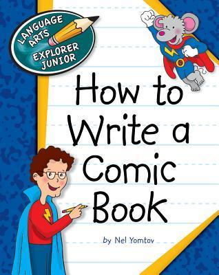 How to Write a Comic Book by Nel Yomtov | Goodreads