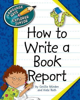 How to Write a Book Report by Cecilia Minden | Goodreads