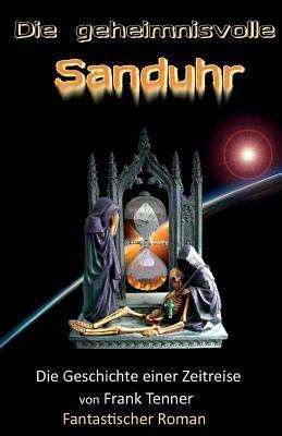 Die geheimnisvolle Sanduhr: Die Geschichte einer Zeitreise by Frank ...