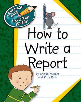 How to Write a Report by Cecilia Minden | Goodreads