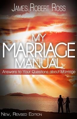 My Marriage Manual by James Robert Ross | Goodreads