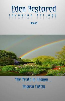 Eden Restored: The Truth is Known... by Angela Fattig | Goodreads