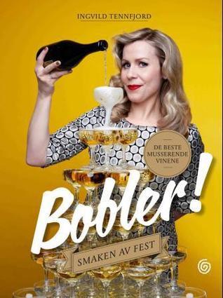 Bobler! Smaken av fest by Ingvild Tennfjord | Goodreads