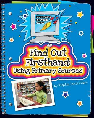 Find Out Firsthand: Using Primary Sources by Kristin Fontichiaro ...