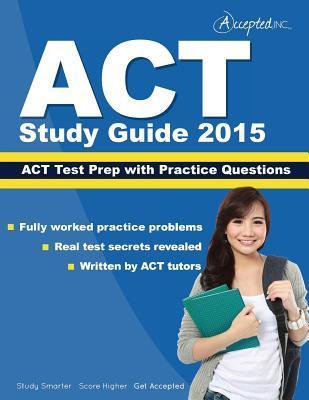 ACT Study Guide 2015: ACT Prep and Practice Questions by Act Study ...