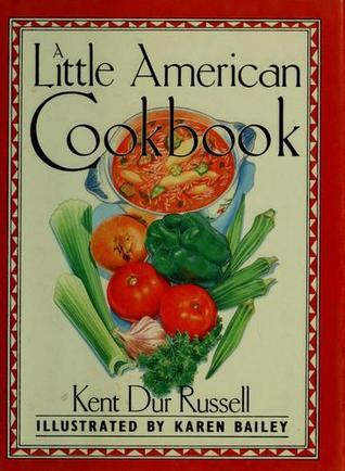 Little American Cookbook by Kent dur Russell | Goodreads