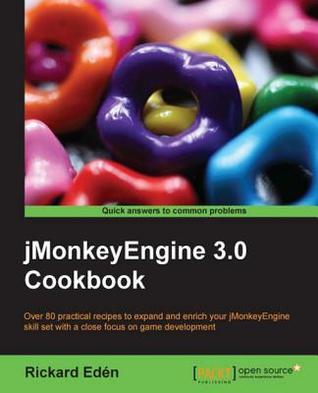 Jmonkeyengine 3.0 Cookbook by Rickard Eden | Goodreads