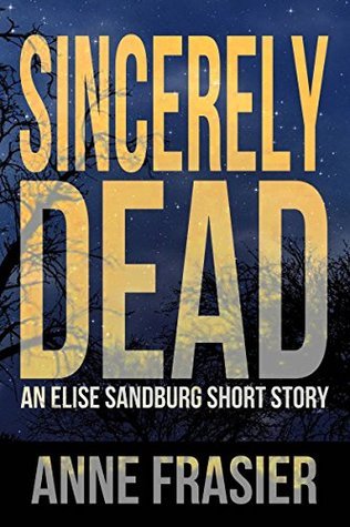 Sincerely Dead (Elise Sandburg #2.5) by Anne Frasier | Goodreads