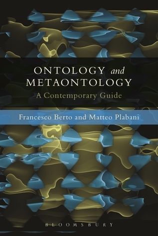Ontology and Metaontology: A Contemporary Guide by Francesco Berto ...