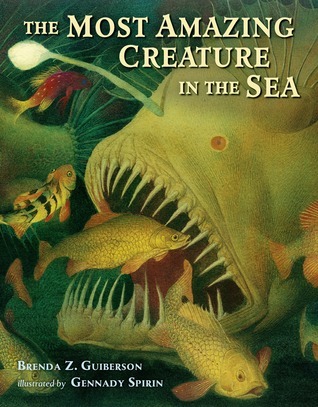 The Most Amazing Creature in the Sea by Brenda Z. Guiberson | Goodreads