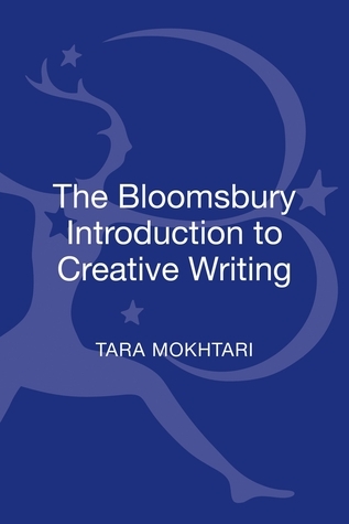 The Bloomsbury Introduction to Creative Writing by Tara Mokhtari ...