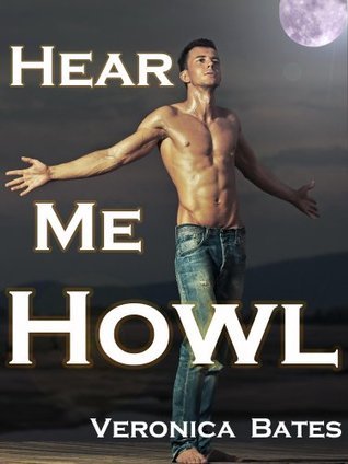 Hear Me Howl (Howling Moonlight, #2) by Veronica Bates | Goodreads