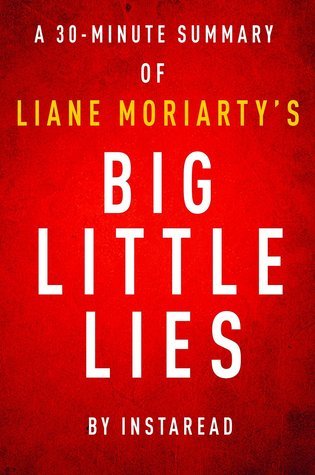 Big Little Lies by Liane Moriarty - A 30-minute Instaread Summary by ...