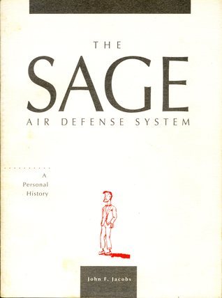 The SAGE Air Defense System: A Personal History by John F. Jacobs ...