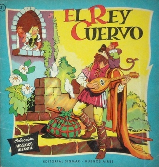 El rey Cuervo by Jacob Grimm | Goodreads