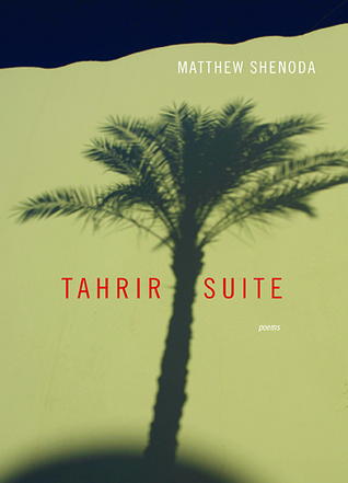 Tahrir Suite: Poems (Triquarterly) by Matthew Shenoda | Goodreads