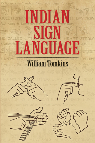 Indian Sign Language (Native American) by William Tomkins | Goodreads