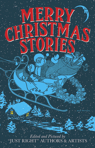 Merry Christmas Stories by "Just Right" Authors and Artists | Goodreads
