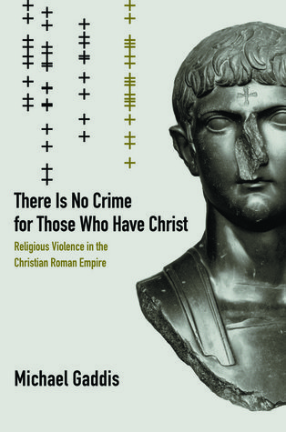 There Is No Crime for Those Who Have Christ: Religious Violence in the ...