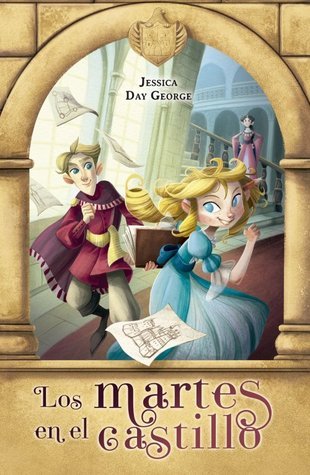 Los martes en el castillo (Castle Glower #1) by Jessica Day George ...