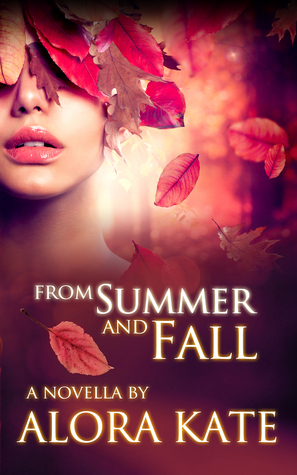 From Summer and Fall (The Four Seasons, #1) by Alora Kate | Goodreads