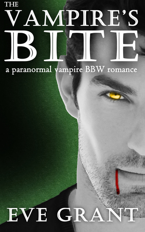The Vampire's Bite ( Blood and Love #1) by Eve Grant | Goodreads