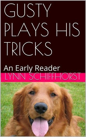 Gusty Plays His Tricks by Lynn Schiffhorst | Goodreads