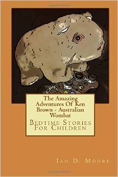 The Amazing Adventures of Ken Brown Australian Wombat: Bedtime Stories ...