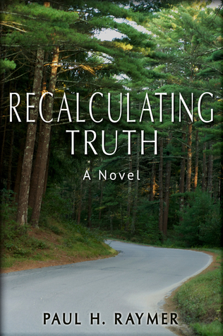 Recalculating Truth by Paul H. Raymer | Goodreads