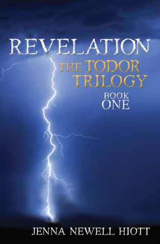 Revelation (The Todor Trilogy #1) by Jenna Newell Hiott | Goodreads