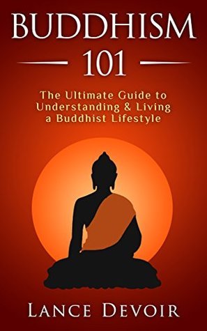 Buddhism for Beginners: The Ultimate Guide to Understanding & Living A Buddhist Lifestyle ...