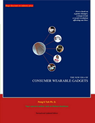 The New Era Of Consumer Wearable Gadgets by Peng K Toh | Goodreads