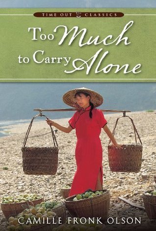 Too Much to Carry Alone by Camille Fronk Olson | Goodreads