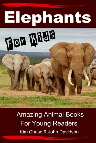 Elephants For Kids - Amazing Animal Books for Young Readers by Kim ...
