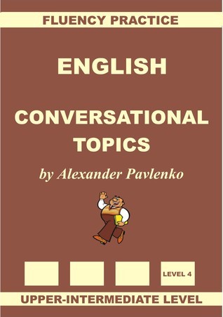English, Conversational Topics, Upper-Intermediate by Alexander ...