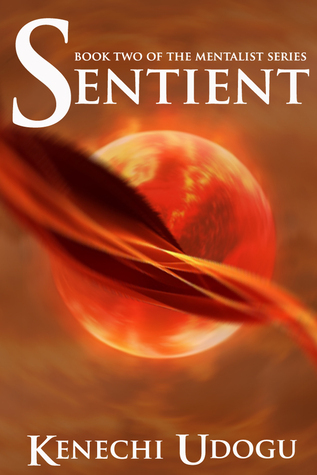 Sentient Book Two of The Mentalist Series by Kenechi Udogu | Goodreads