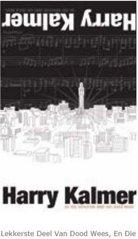 En die lekkerste deel van dood wees by Harry Kalmer | Goodreads